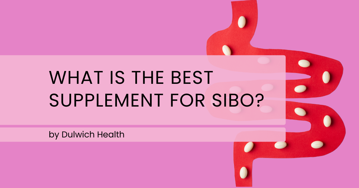 What is the Best Supplement for SIBO? – Dulwich Health