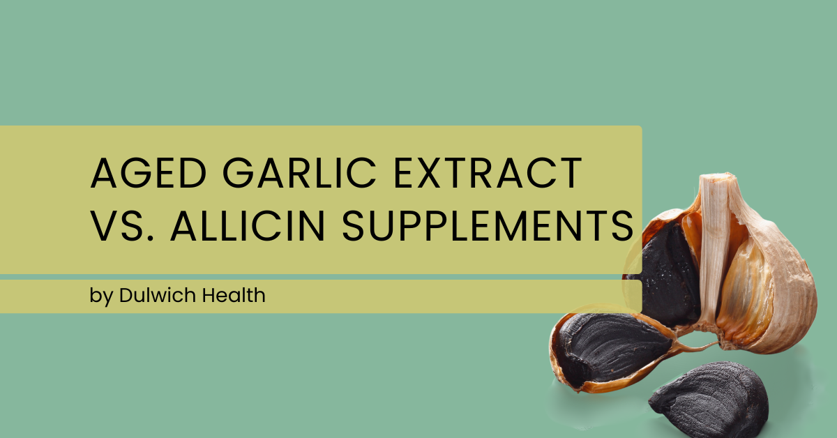 Aged Garlic Extract vs. Allicin Supplements – Dulwich Health