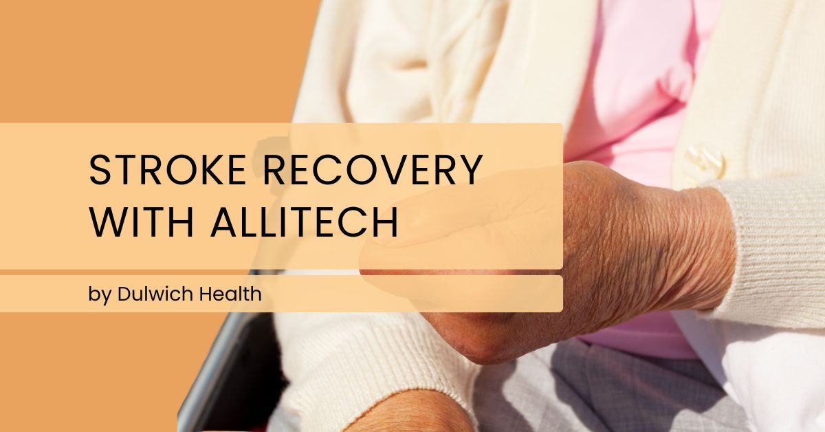 Stroke Recovery: AlliTech's Breakthrough – Dulwich Health