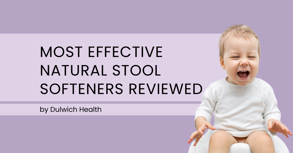 Most Effective Natural Stool Softeners Reviewed – Dulwich Health