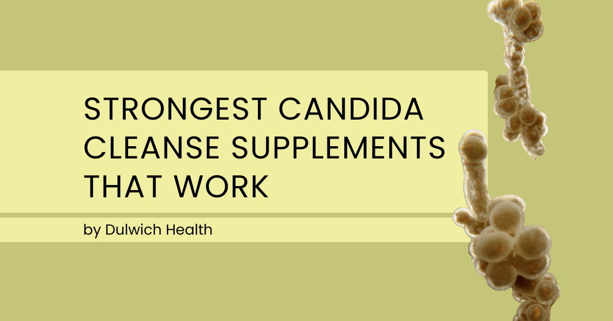 Strongest Candida Cleanse Supplements That Work – Dulwich Health