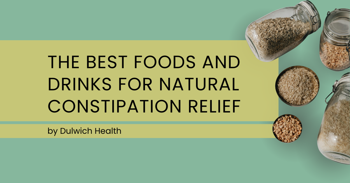Best Foods & Drinks for Natural Constipation Relief – Dulwich Health