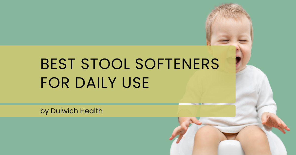 Best Stool Softeners For Daily Use – Dulwich Health