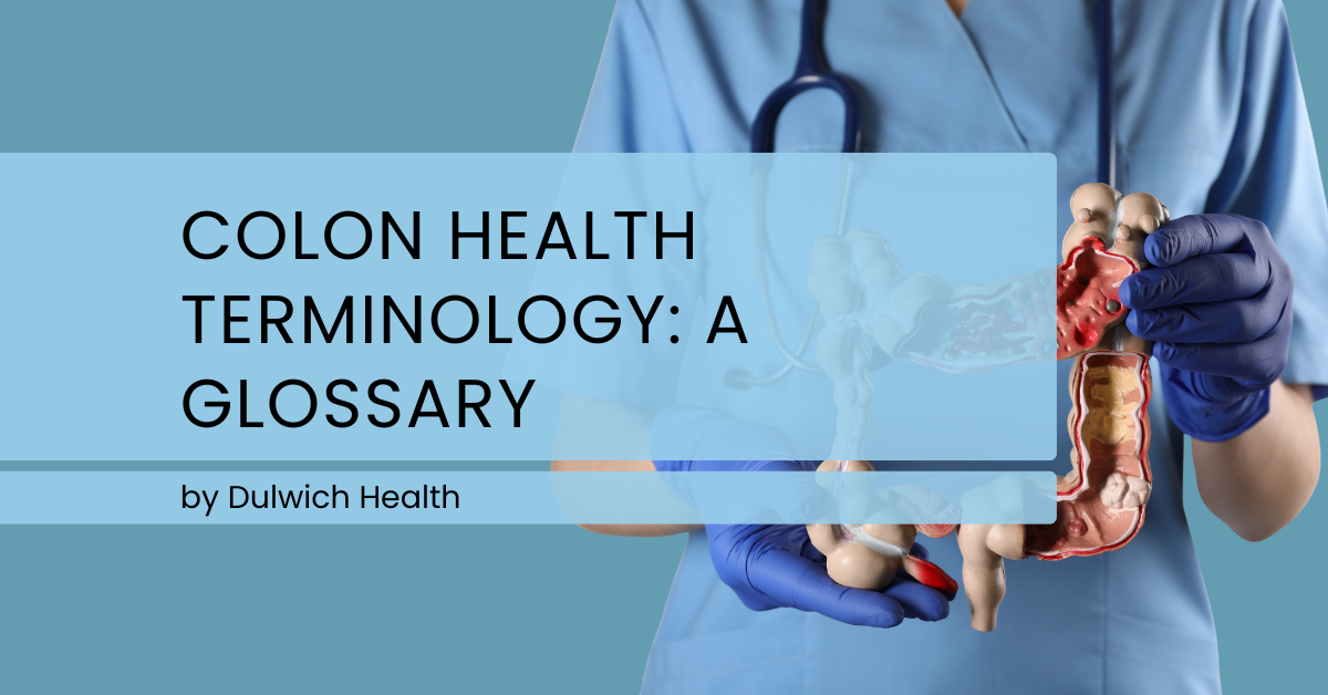 Colon Health Terminology: A Glossary – Dulwich Health