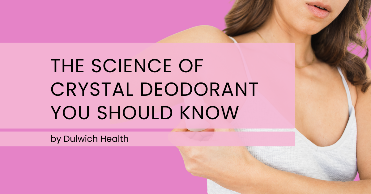 The Science of Crystal Deodorant You Should Know – Dulwich Health