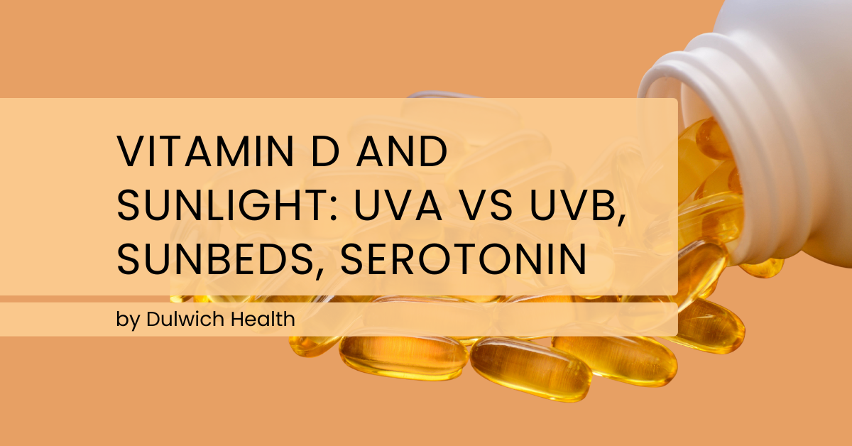 Vitamin D and Sunlight: UVA vs UVB, Sunbeds, Serotonin – Dulwich Health